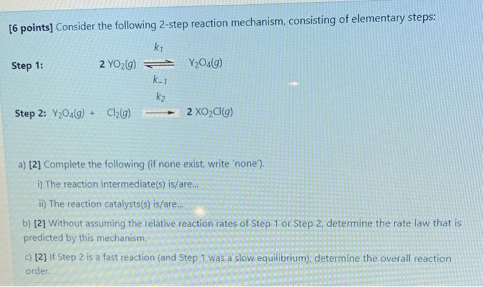 Solved [6 points] Consider the following 2-step reaction | Chegg.com