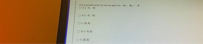 Solved Find a paralief vector tor the line gionn ty −5x−3y−4 | Chegg.com
