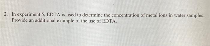 Solved 2. In experiment 5, EDTA is used to determine the | Chegg.com