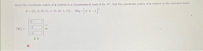 Solved Given the coordinate matrix of x relative to a | Chegg.com