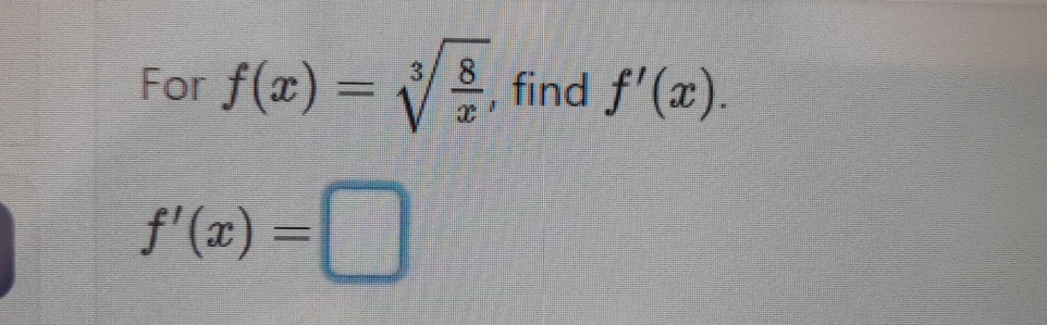 Solved For f(x)=8x3, ﻿find f'(x)f'(x)= | Chegg.com