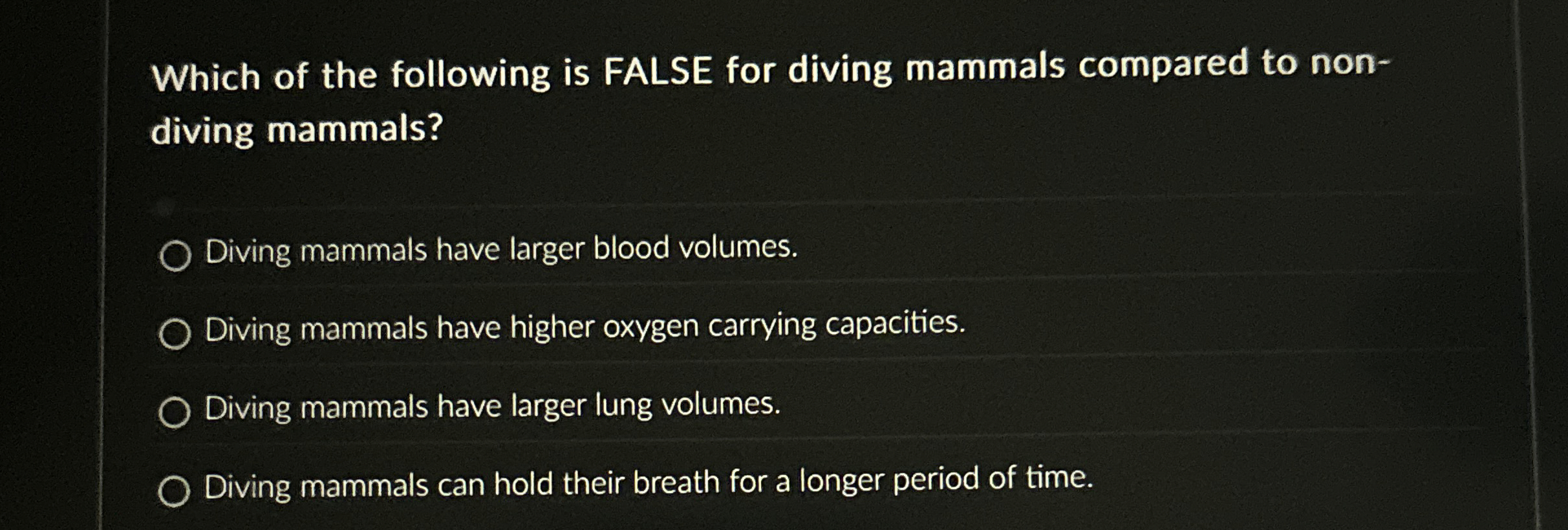 Solved Which of the following is FALSE for diving mammals | Chegg.com