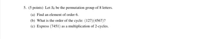 Solved 5. ( 5 points) Let S8 be the permutation group of 8 | Chegg.com