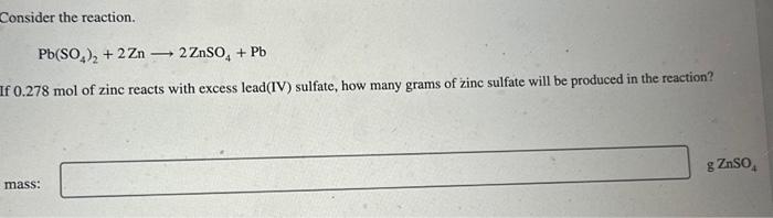 Solved Consider the reaction. Pb(SO4)2+2Zn 2ZnSO4+Pb If | Chegg.com