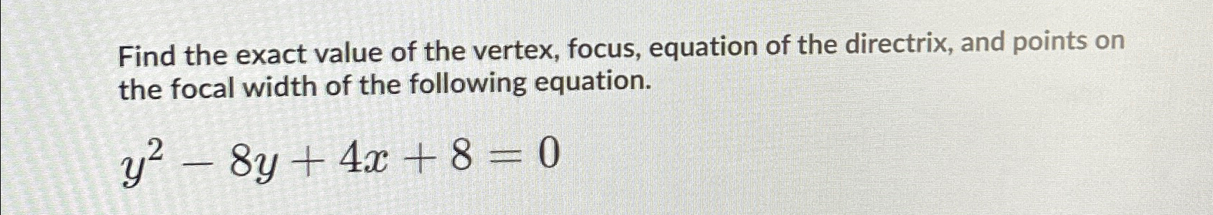 Find the exact value of the vertex, focus, equation | Chegg.com