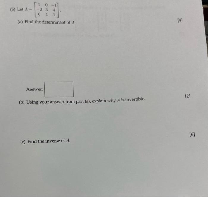 Solved (5) Let A=⎣⎡1−20031−141⎦⎤ (a) Find the determinant of | Chegg.com