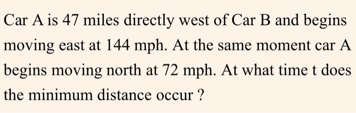 Solved Car A is 47 miles directly west of Car B and begins | Chegg.com