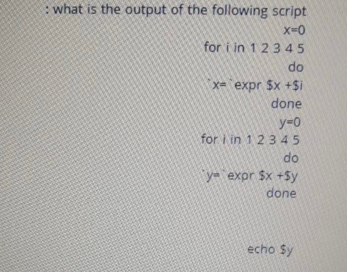 Solved : what is the output of the following script x=0 for | Chegg.com