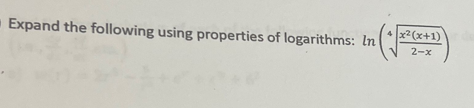Solved Expand the following using properties of logarithms: | Chegg.com