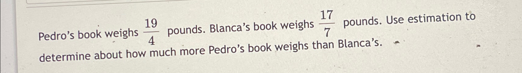 Solved Pedro's book weighs 194 ﻿pounds. Blanca's book weighs | Chegg.com