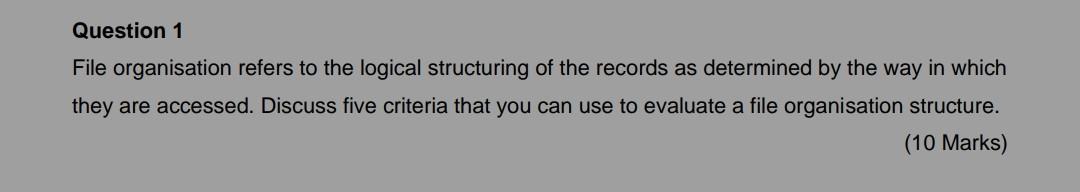 Solved Question 1 File organisation refers to the logical | Chegg.com