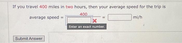 Solved If you travel 400 miles in two hours, then your | Chegg.com