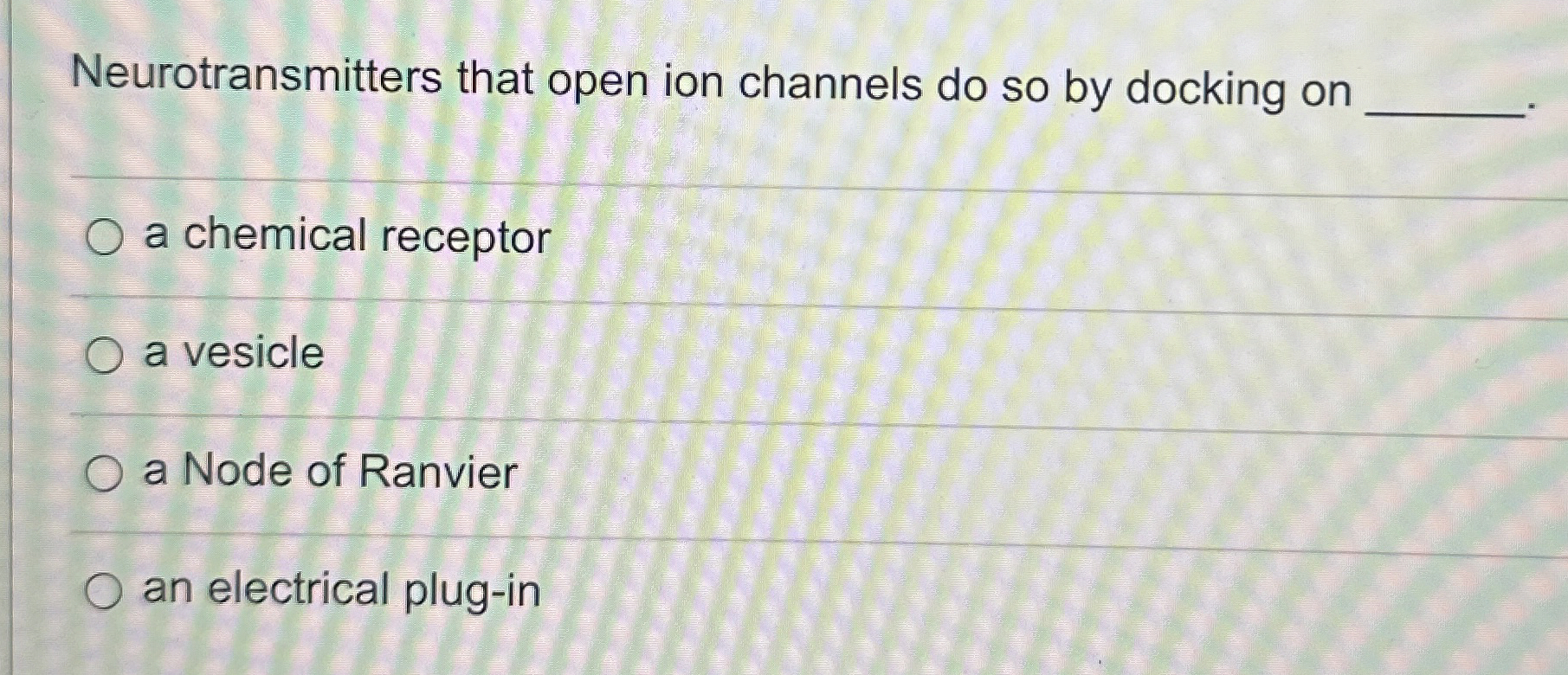 Solved Neurotransmitters that open ion channels do so by | Chegg.com