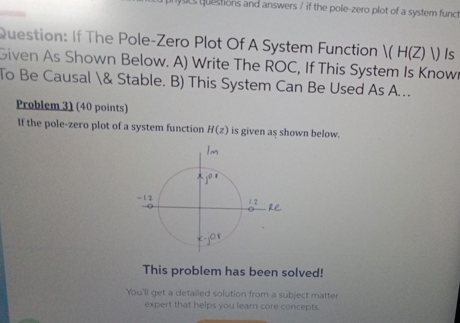 Solved If the pole-zero plot of a system function H(z) is | Chegg.com