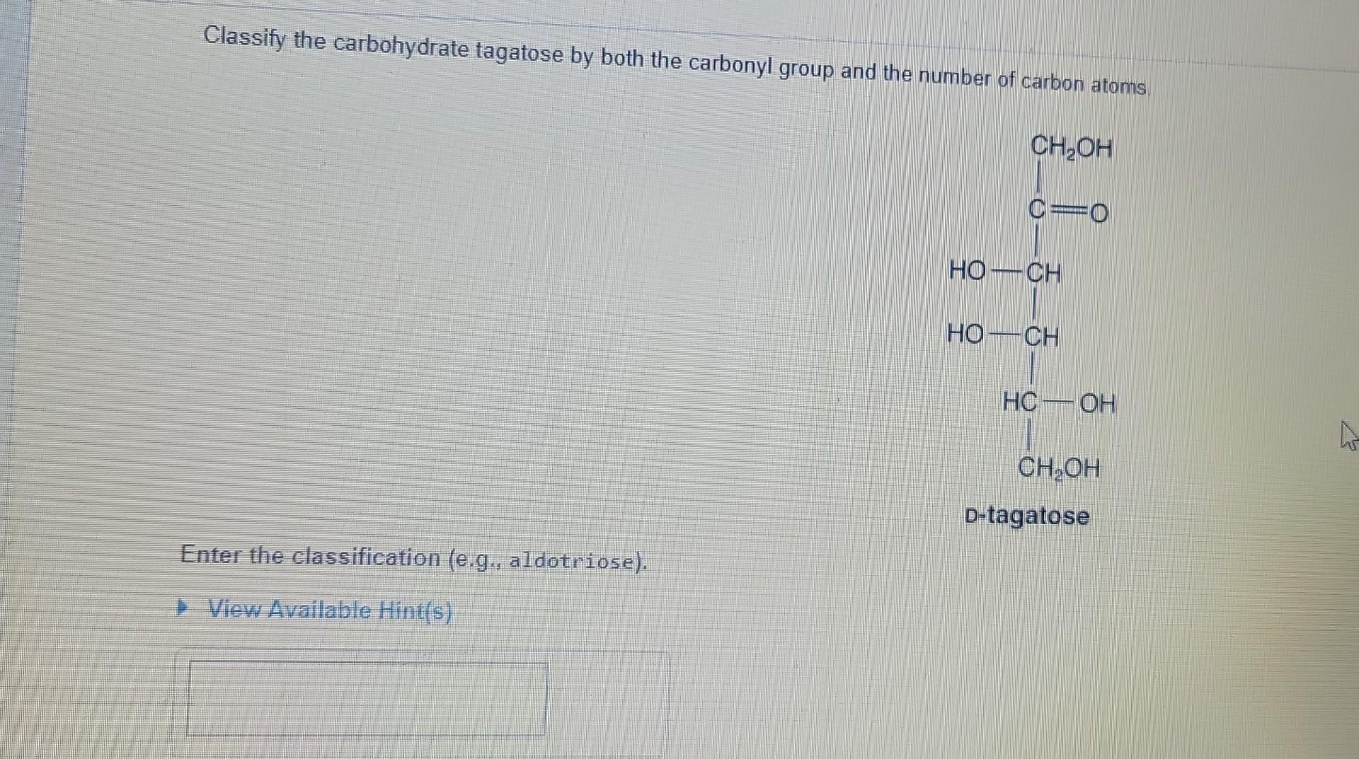 Solved Classify the carbohydrate tagatose by both the | Chegg.com