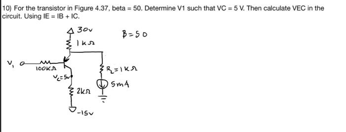 Solved 10) For the transistor in Figure 4.37, beta =50. | Chegg.com