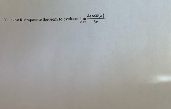 Solved 7. Use the squeeze theorem to evaluate lim 3+ 2x | Chegg.com