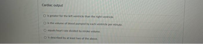 Solved Cardiac output is greater for the left ventricle than | Chegg.com