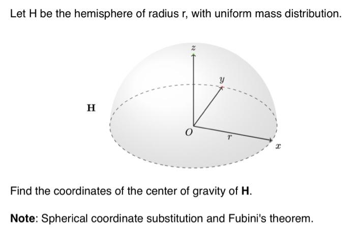 Solved Hell please ! Let H be the hemisphere of radius r, | Chegg.com