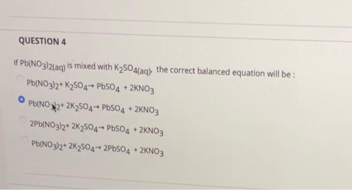 Solved If Pb(NO3)2(aq) is mixed with K2SO4(aq), the correct | Chegg.com