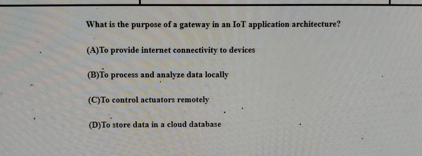 Solved What is the purpose of a gateway in an IoT | Chegg.com