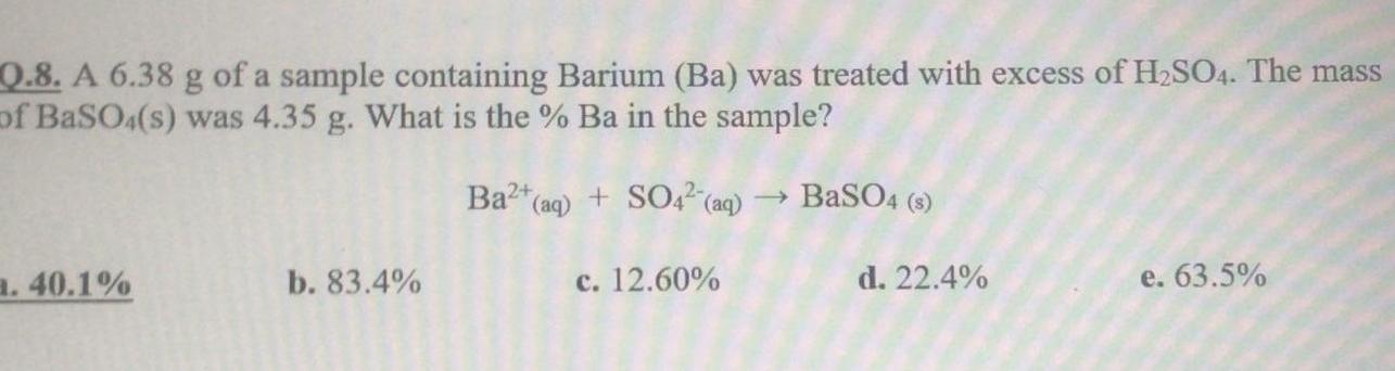 Solved Q.8. A 6.38 g of a sample containing Barium (Ba) was | Chegg.com