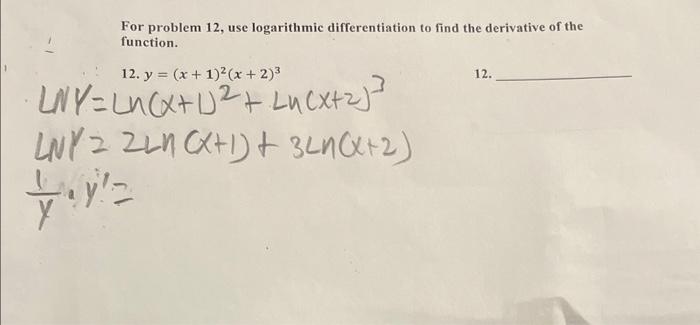 Solved For problem 12, use logarithmic differentiation to | Chegg.com