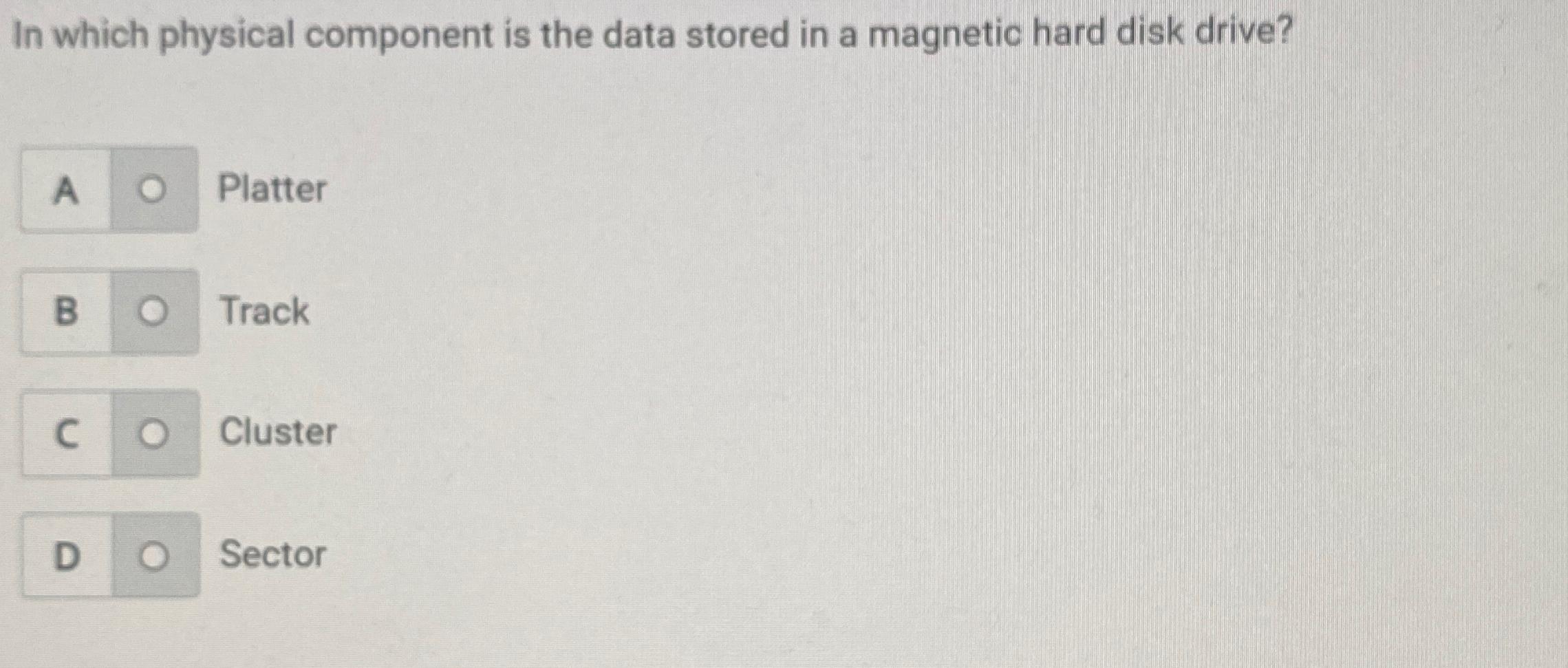 Solved In which physical component is the data stored in a | Chegg.com