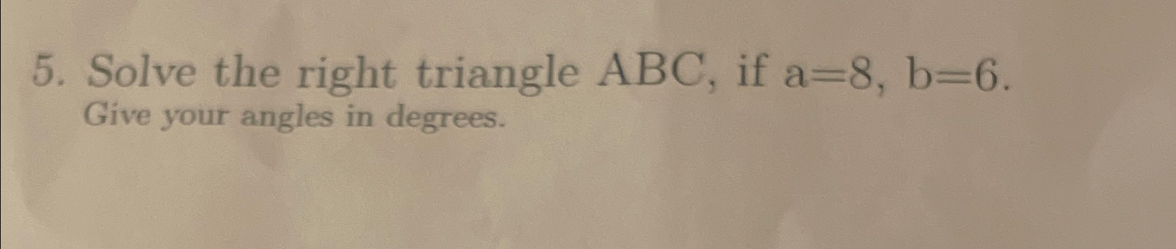 Solved Solve the right triangle ABC, if a=8,b=6. ﻿Give your | Chegg.com