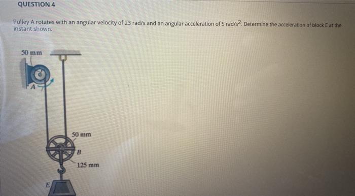 Solved QUESTION 4 Pulley A rotates with an angular velocity | Chegg.com