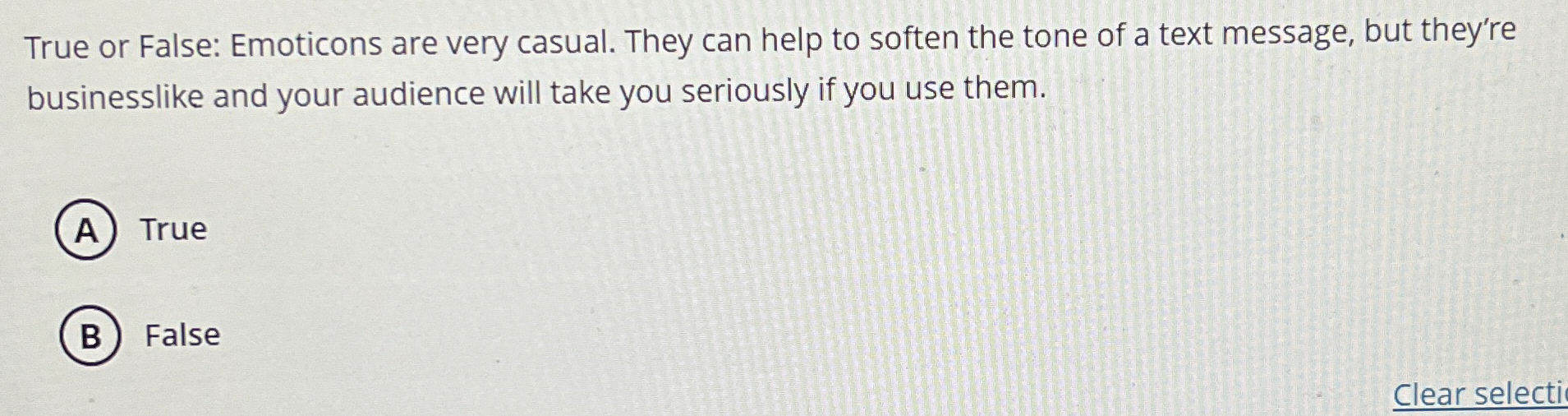 Solved True or False: Emoticons are very casual. They can | Chegg.com