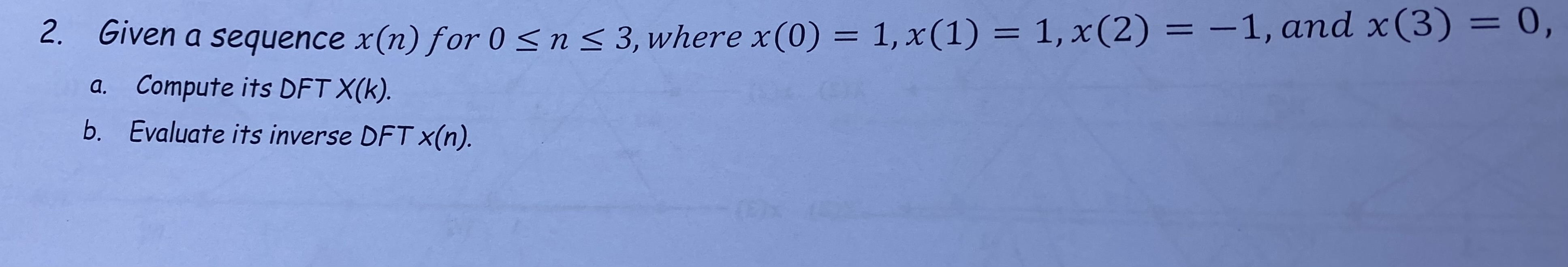 Solved Given a sequence x(n) for 0≤n≤3, where | Chegg.com Solved Given a sequence x(n) for 0≤n≤3, where | Chegg.com