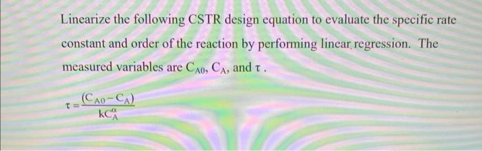 Solved Linearize the following CSTR design equation to | Chegg.com Solved Linearize the following CSTR design equation to | Chegg.com
