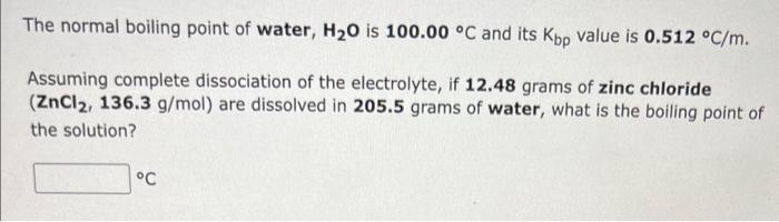 Solved The normal boiling point of water, H2O is 100.00∘C | Chegg.com