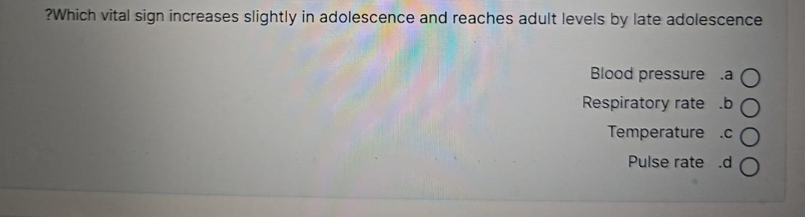 Solved ?hich vital sign increases slightly in adolescence | Chegg.com