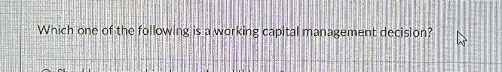 Solved Which one of the following is a working capital | Chegg.com