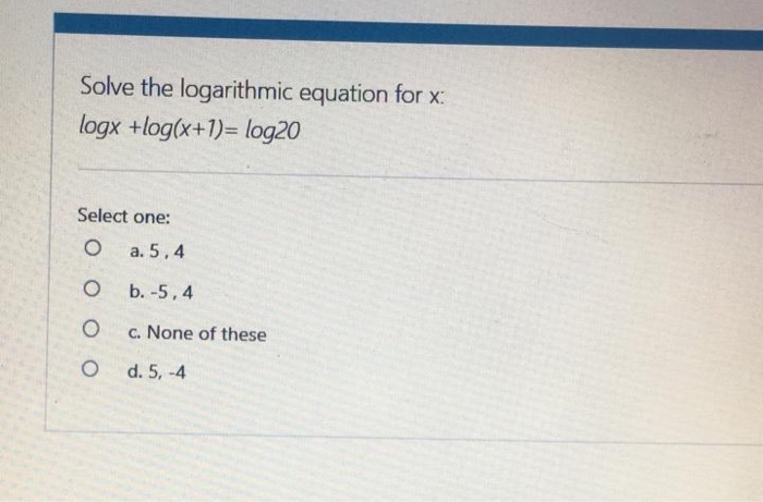 Solved Solve the logarithmic equation for : logx +log(x+1)= | Chegg.com