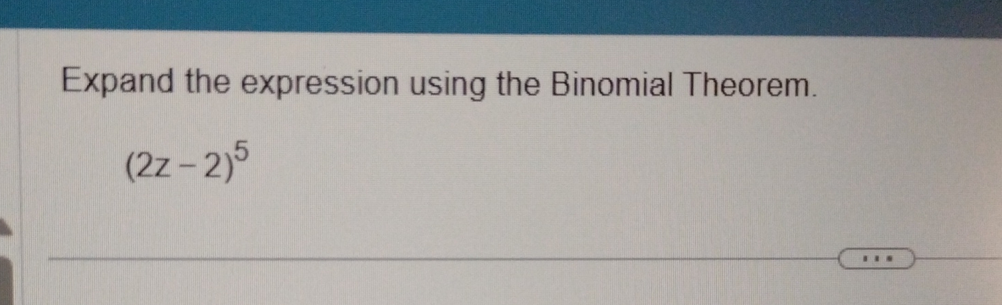 Solved Expand the expression using the Binomial | Chegg.com