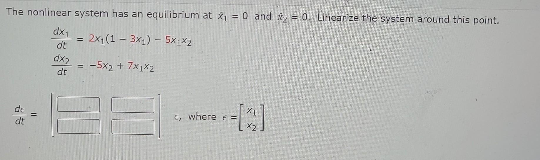 Solved The nonlinear system has an equilibrium at x^1=0 and | Chegg.com