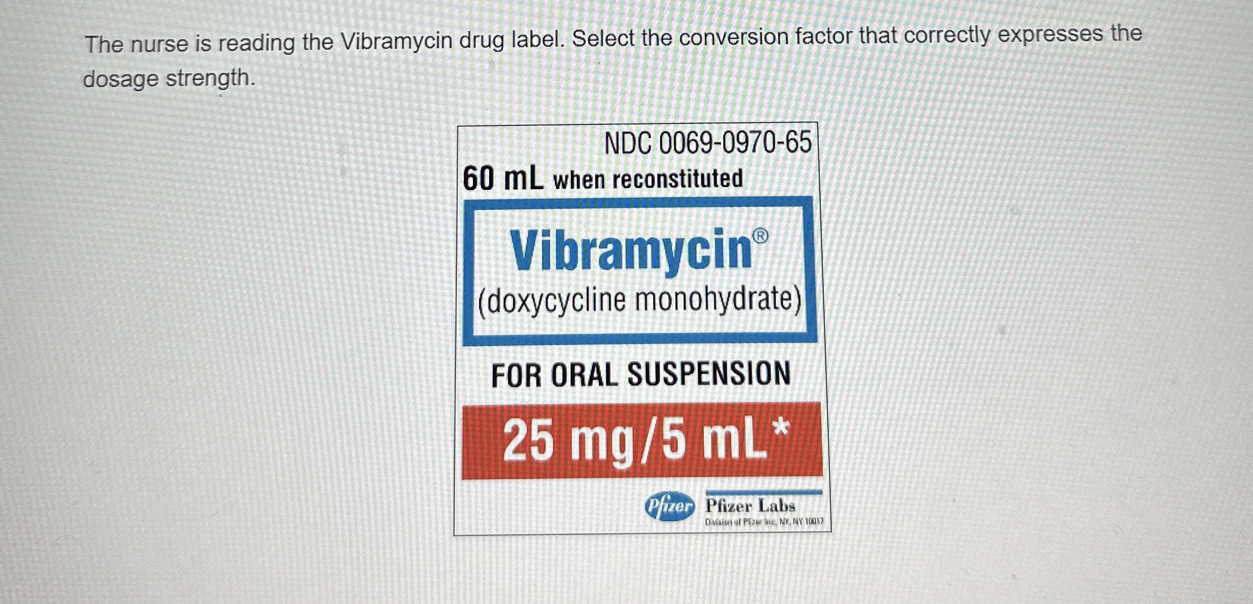Solved The nurse is reading the Vibramycin drug label. | Chegg.com
