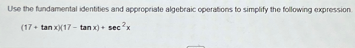 Solved Use the fundamental identities and appropriate | Chegg.com