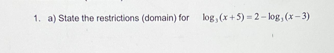 Solved a) ﻿State the restrictions (domain) ﻿for | Chegg.com