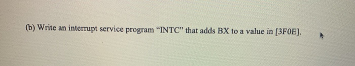 Solved (b) Write an interrupt service program "INTC" that | Chegg.com