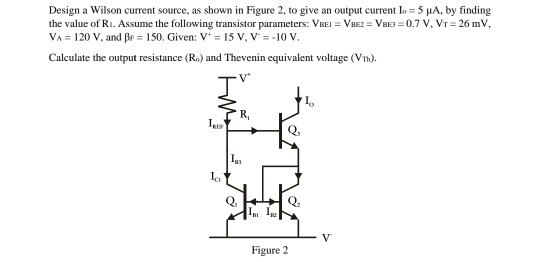 Solved Design a Wilson current source, as shown in Figure 2. | Chegg.com