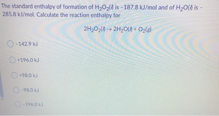 Solved The standard enthalpy of formation of H2O2() is - | Chegg.com