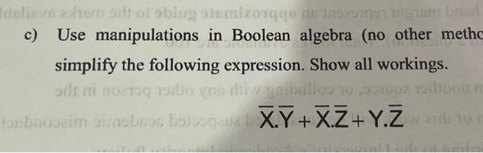 Solved c) Use manipulations in Boolean algebra (no other | Chegg.com