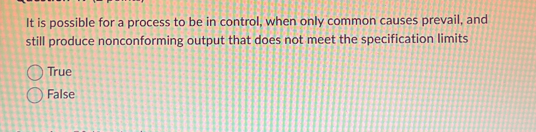 Solved It is possible for a process to be in control, when | Chegg.com