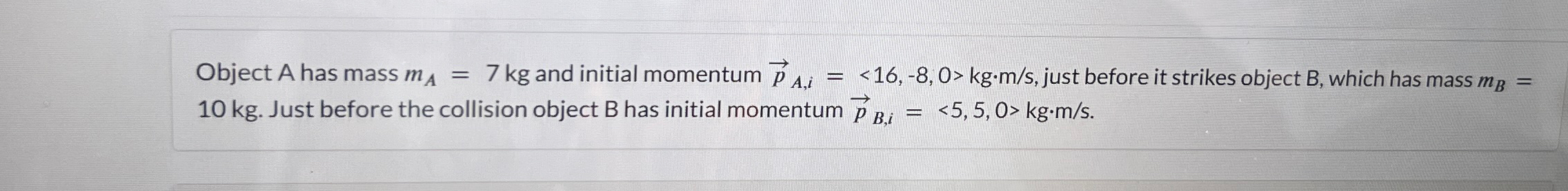Solved Object A has mass mA=7kg ﻿and initial momentum | Chegg.com