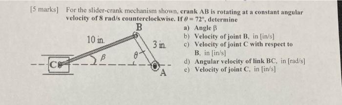Solved [5 marks] For the slider-crank mechanism shown, crank | Chegg.com