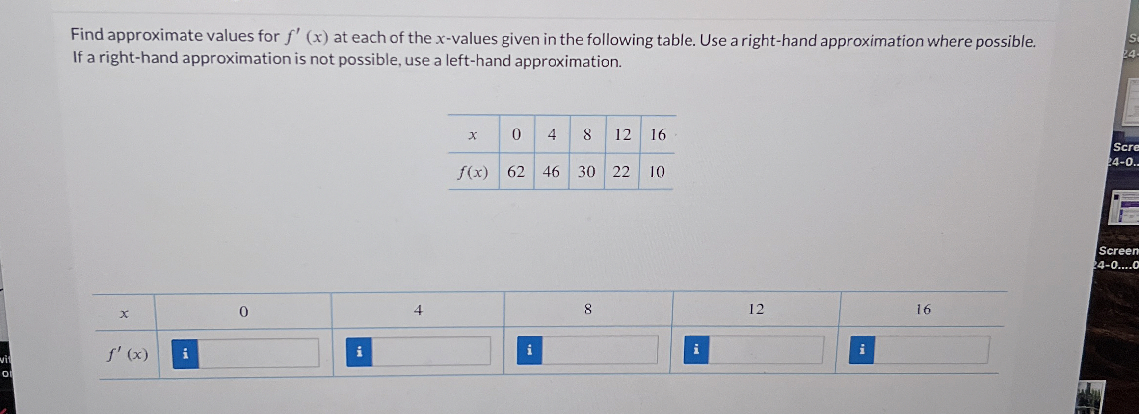 Solved Find approximate values for f'(x) at each of the | Chegg.com Solved Find approximate values for f'(x) at each of the | Chegg.com